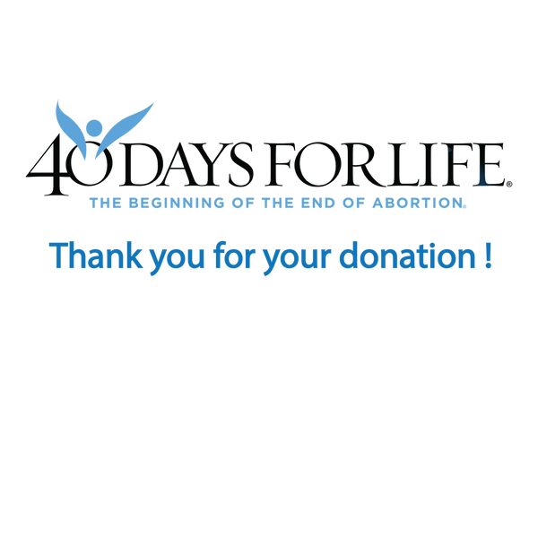 Donation - 40 Days for Life